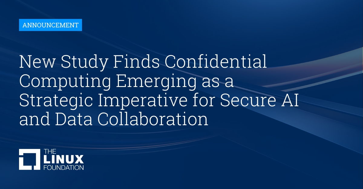 New Study Finds Confidential Computing Emerging as a Strategic ...