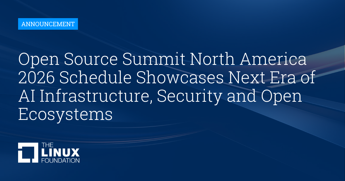 Open Source Summit North America 2026 Schedule Showcases Next Era of AI ...