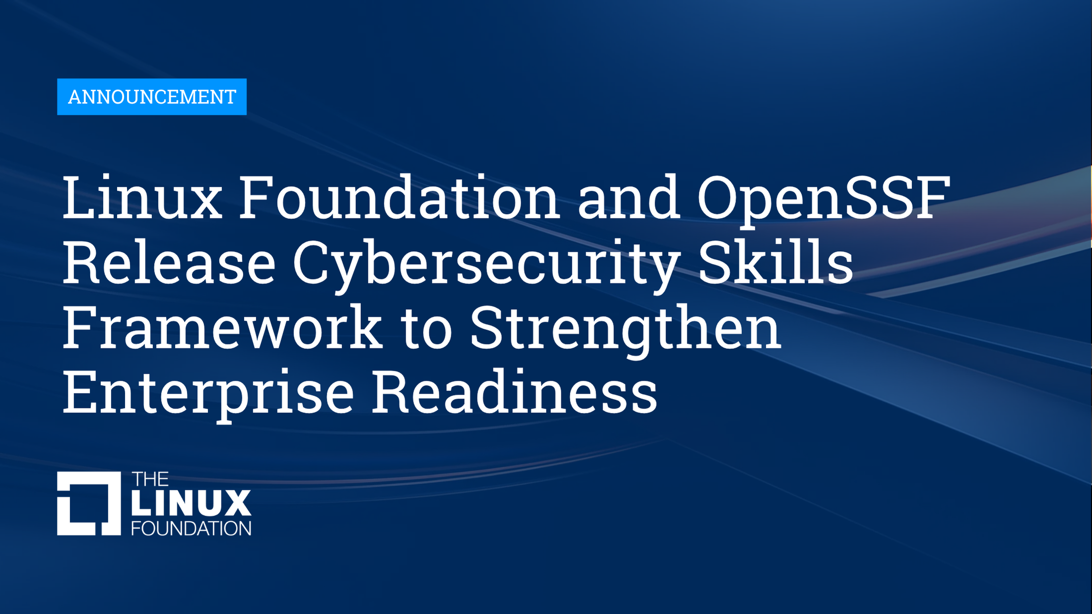 Linux Foundation and OpenSSF Release Cybersecurity Skills Framework to ...