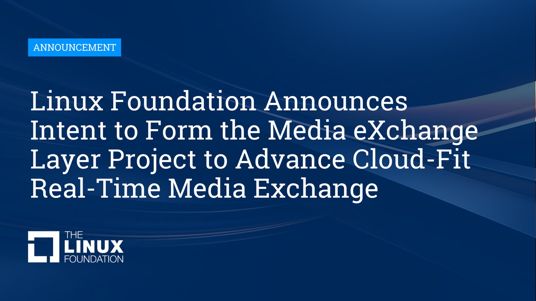 Linux Foundation Announces Intent to Form the Media eXchange Layer Project to Advance Cloud-Fit ...