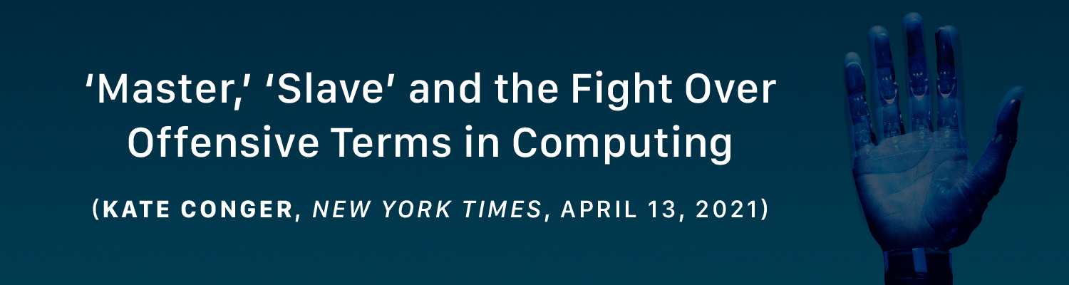 ‘Master,’ ‘Slave’ and the Fight Over Offensive Terms in Computing (Kate ...