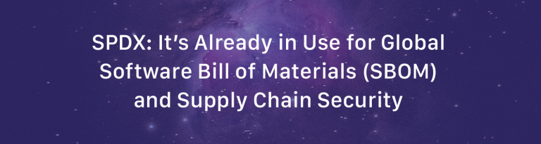 SPDX: It’s Already in Use for Global Software Bill of Materials (SBOM ...