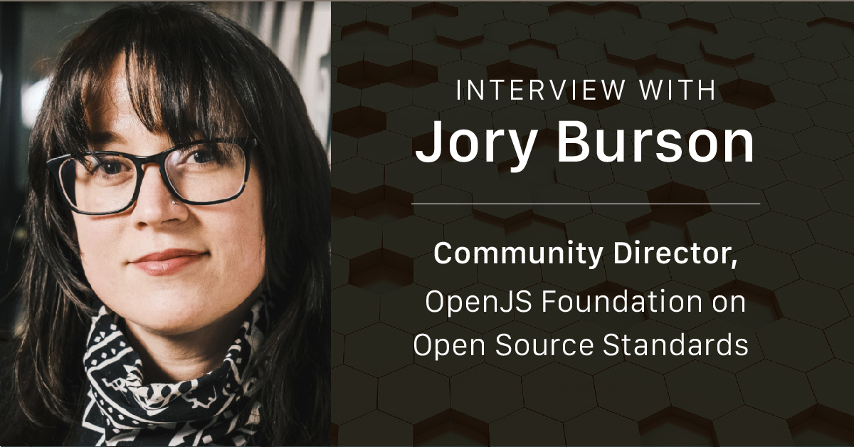 Interview With Jory Burson Community Director Openjs Foundation On Open Source Standards