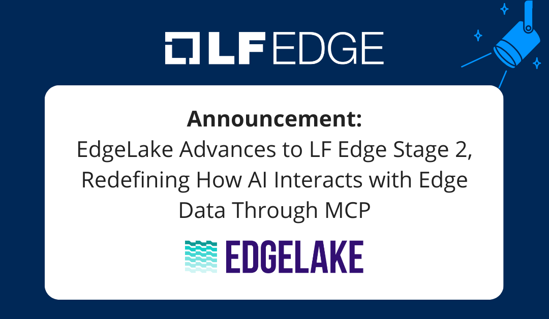 EdgeLake Advances to LF Edge Stage 2, Redefining How AI Interacts with ...