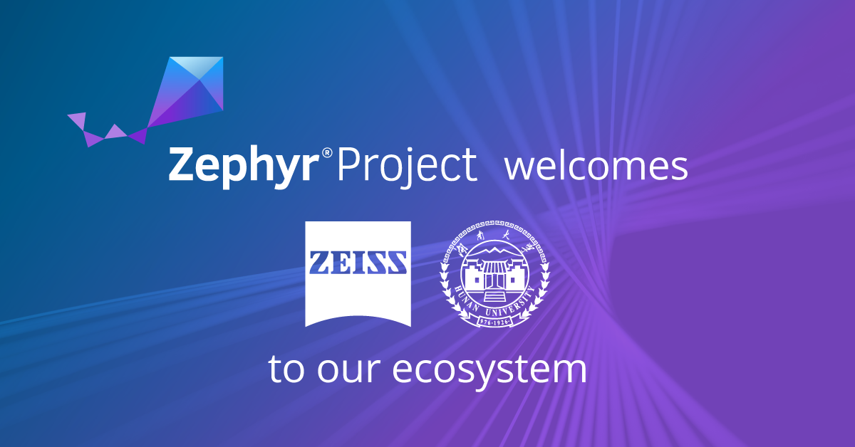 Zephyr Project Welcomes ZEISS as a Platinum Member and Hunan University ...