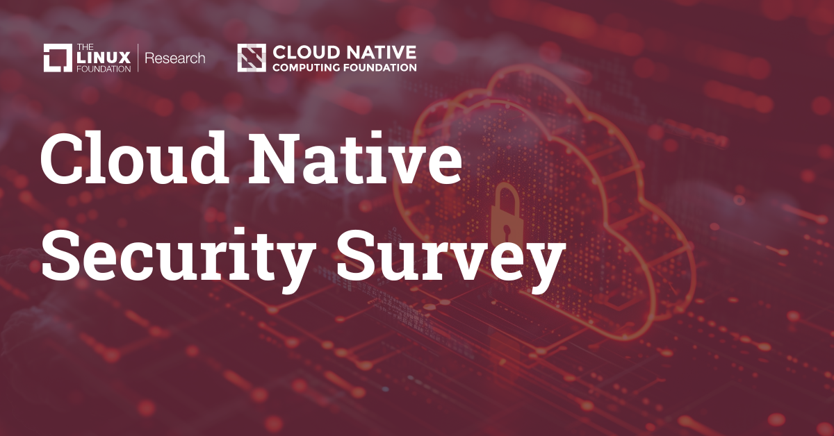 Cloud Native Security Study: How Do You Secure Your Cloud Native ...